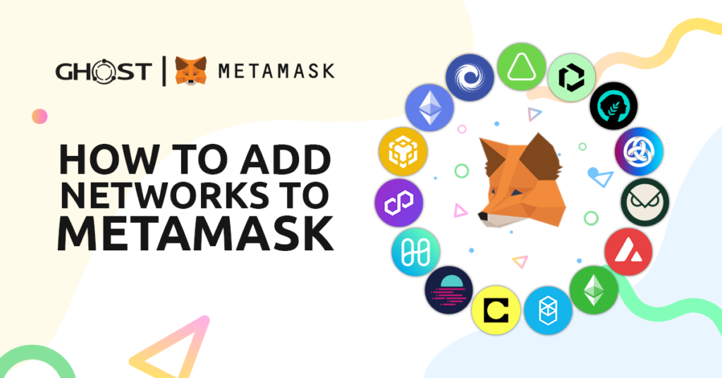 How To Add Networks to Metamask in 2025 | GHOST Blog